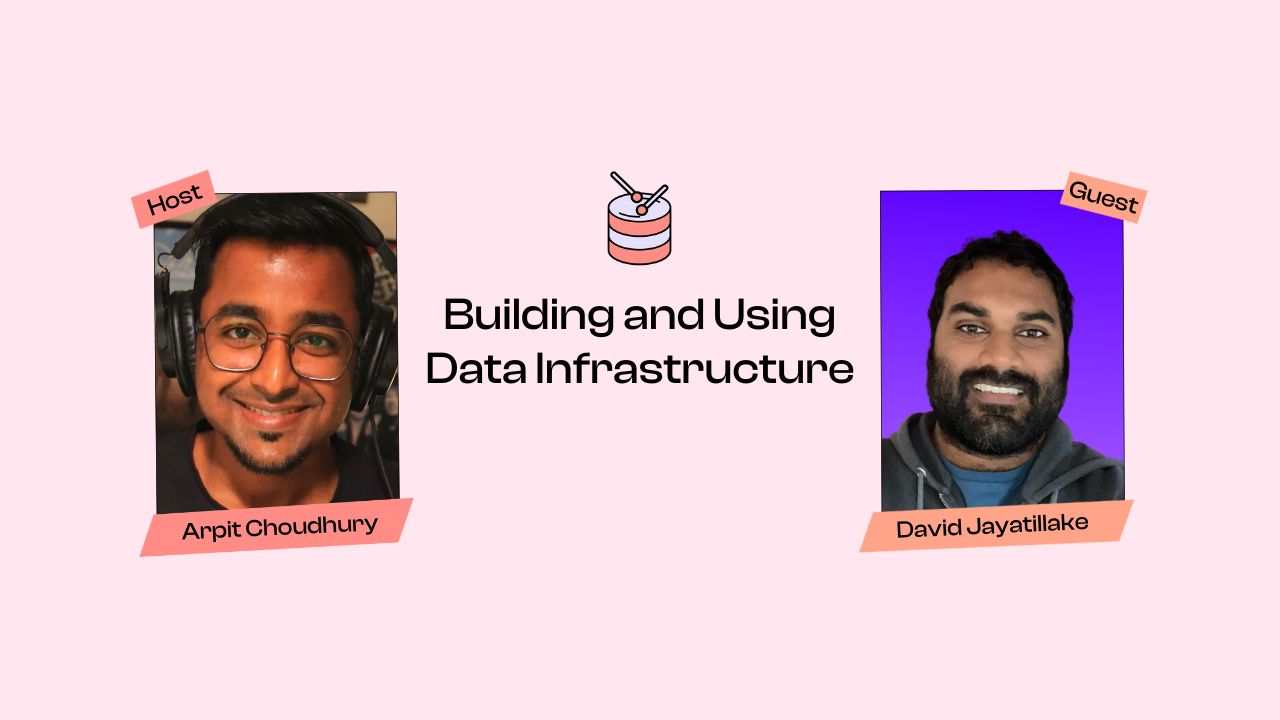 Building Data Infrastructure with David Jayatillake
